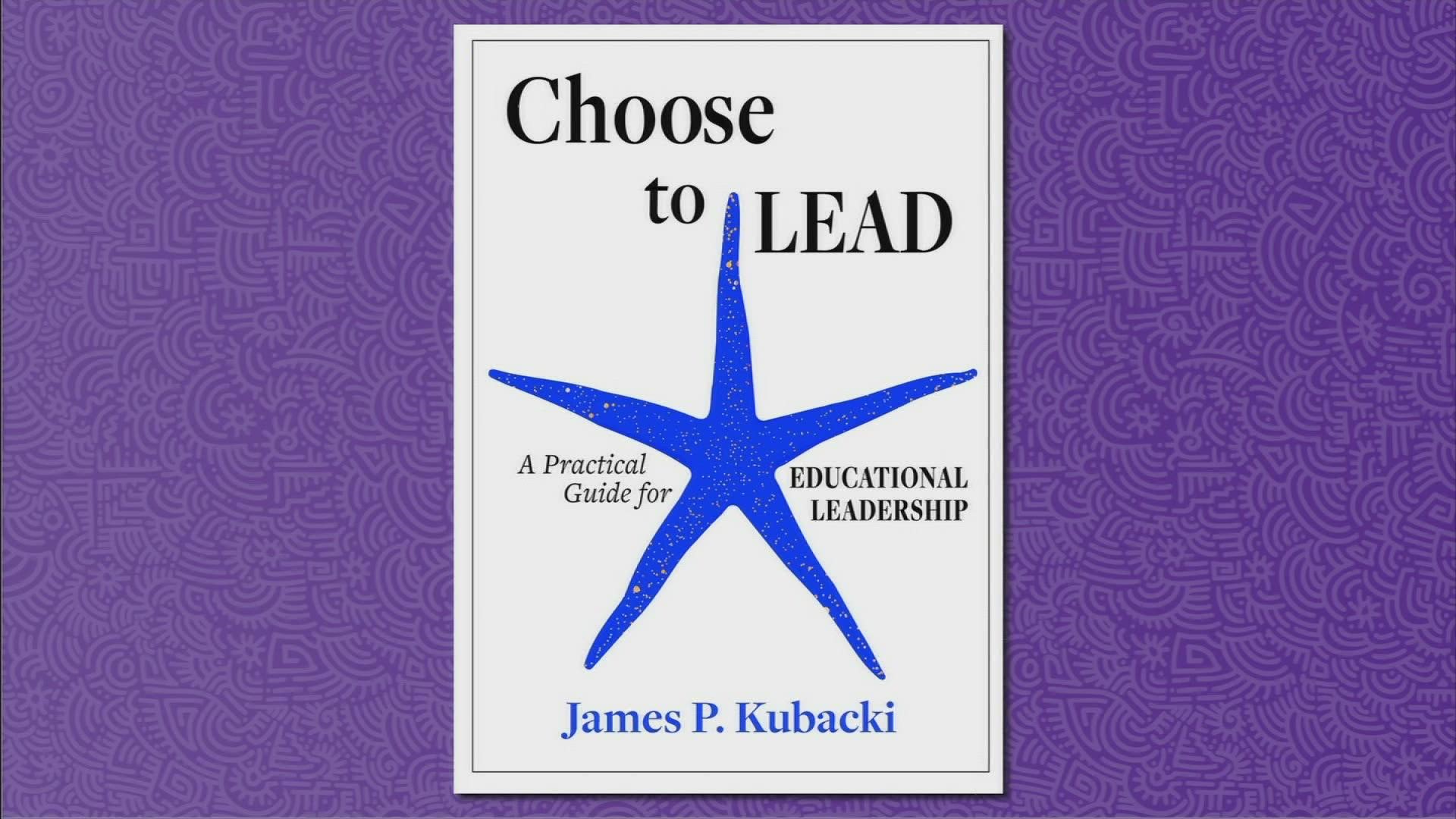 Author James P. “Jim” Kubacki talks about his book, Choose to Lead: A ...