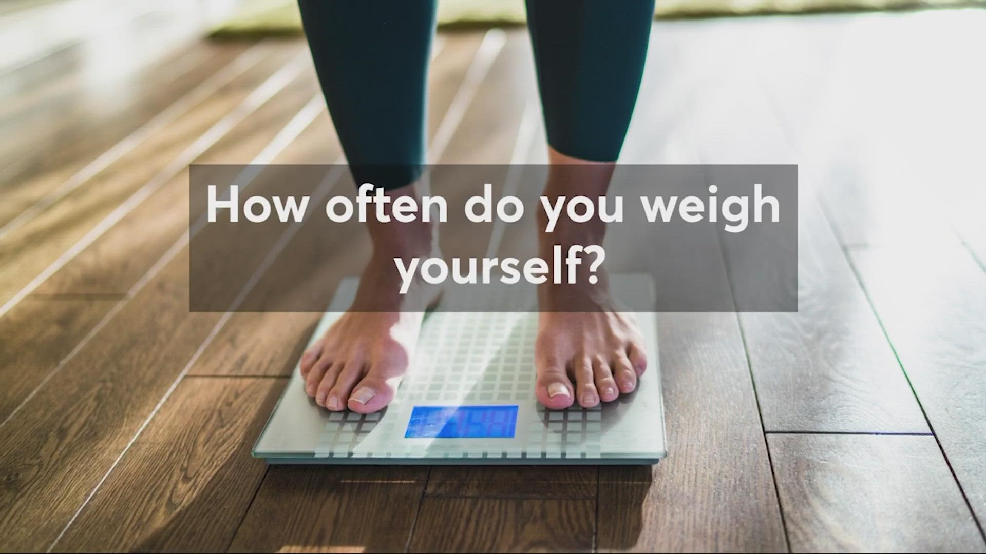 When is the right time to weight yourself? | wkyc.com